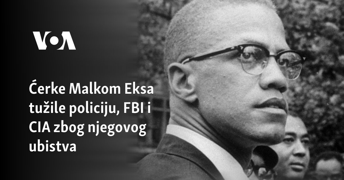 Ćerke Malkom Eksa tužile policiju, FBI i CIA zbog njegovog ubistva