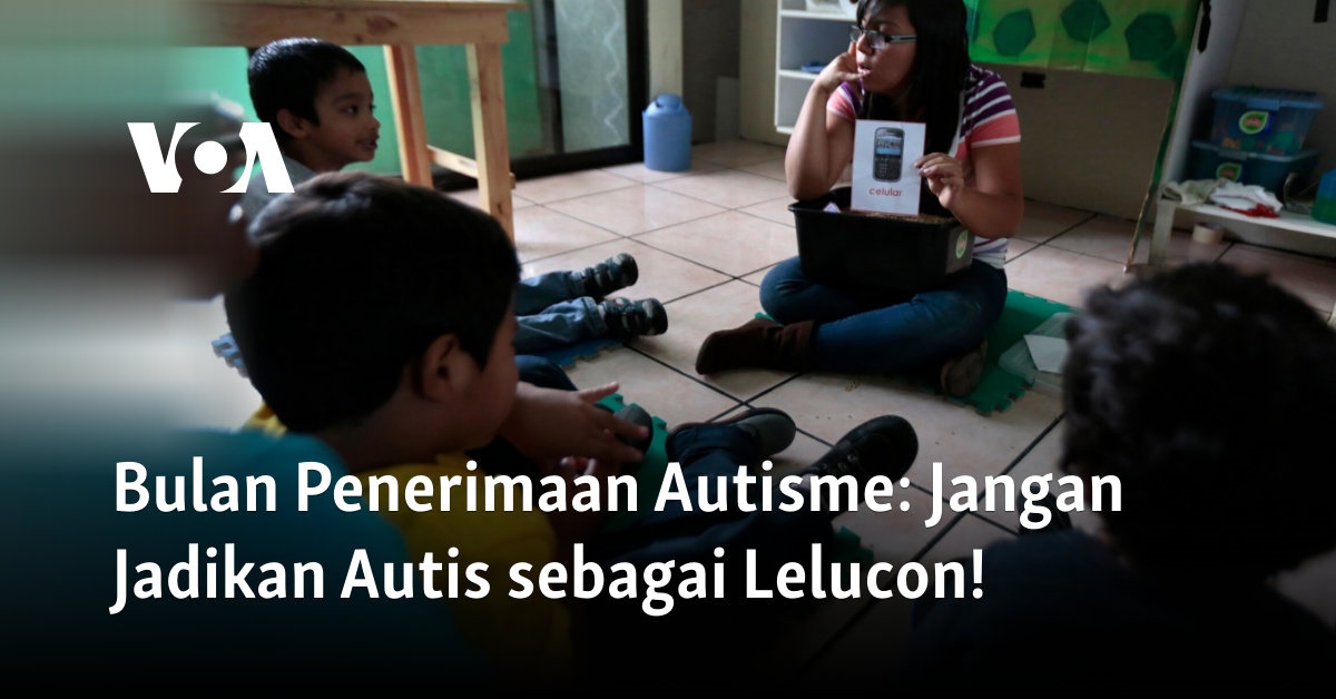 Bulan Penerimaan Autisme: Jangan Jadikan Autis sebagai Lelucon!