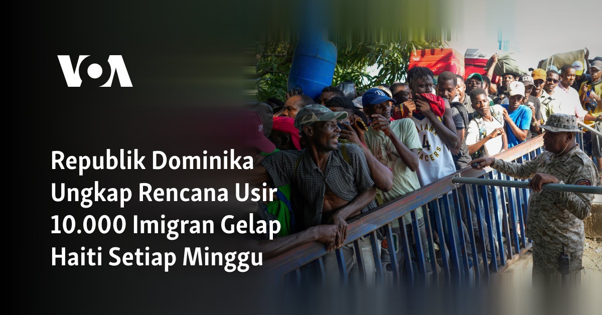 Republik Dominika Ungkap Rencana Usir 10.000 Imigran Gelap Haiti Setiap ...