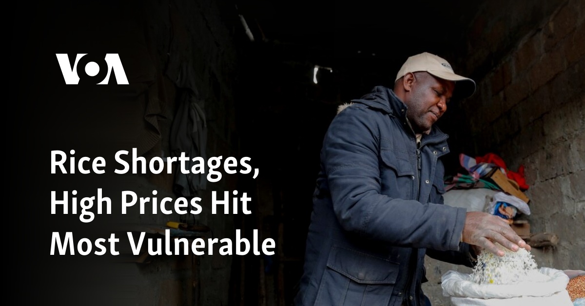 Rice Shortages, High Prices Hit Most Vulnerable