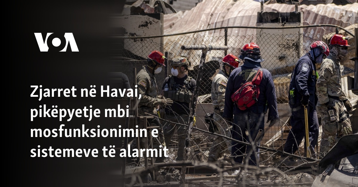 Zjarret në Havai, pikëpyetje mbi mosfunksionimin e sistemeve të alarmit