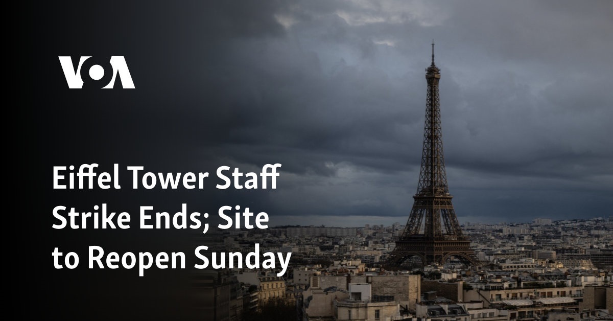 Eiffel Tower Staff Strike Ends; Site to Reopen Sunday
