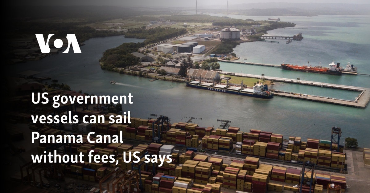 US government vessels can sail Panama Canal without fees, US says