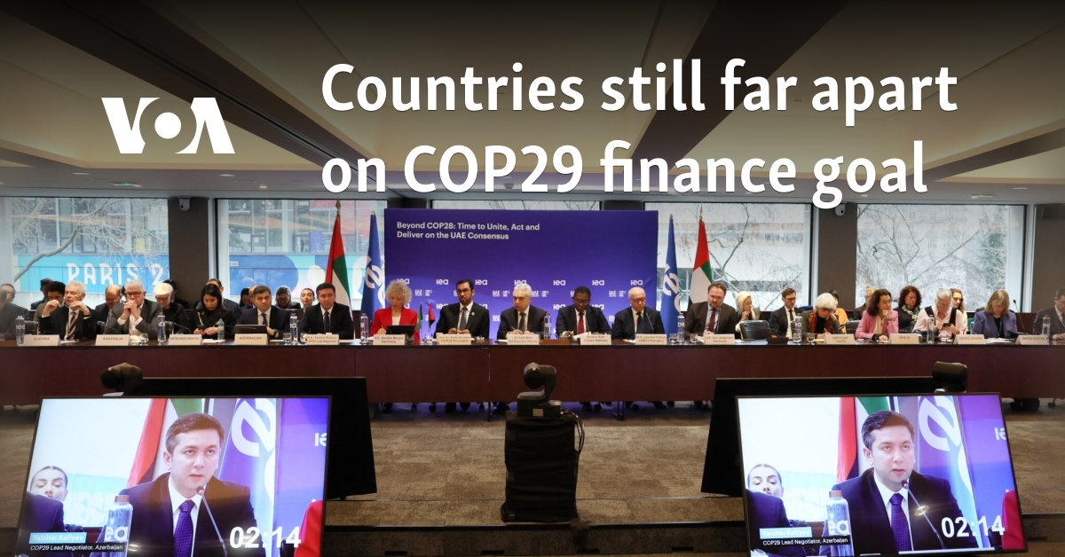 Countries still far apart on COP29 finance goal