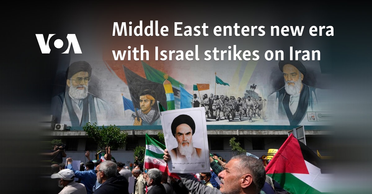 Middle East enters new era with Israel strikes on Iran