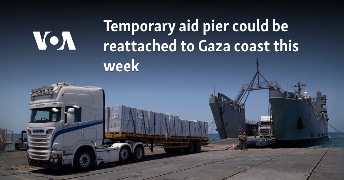 Temporary aid pier could be reattached to Gaza coast this week