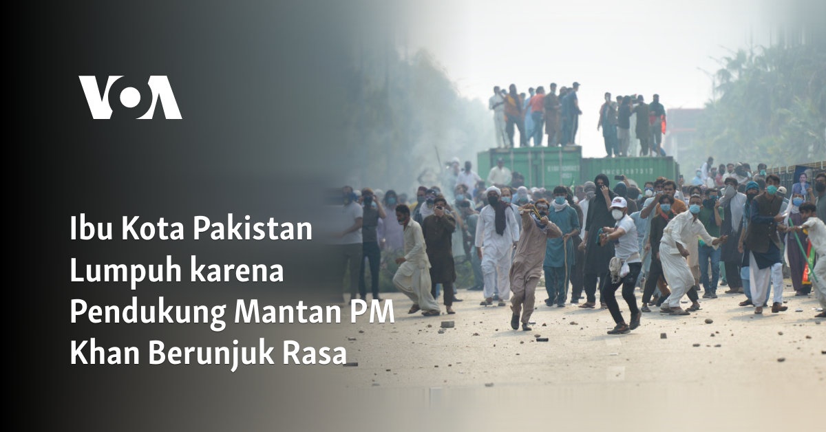 Ibu Kota Pakistan Lumpuh karena Pendukung Mantan PM Khan Berunjuk Rasa