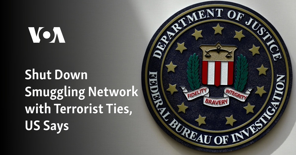 Shut Down Smuggling Network with Terrorist Ties, US Says