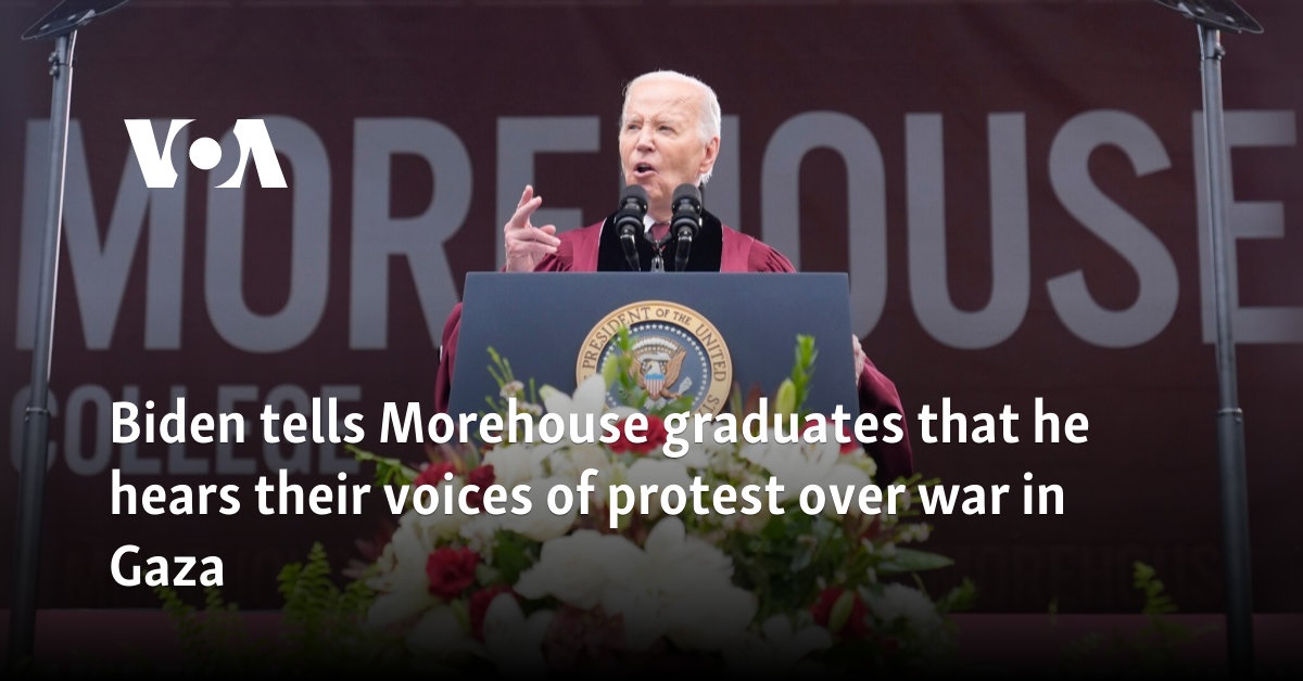 Biden tells Morehouse graduates that he hears their voices of protest ...