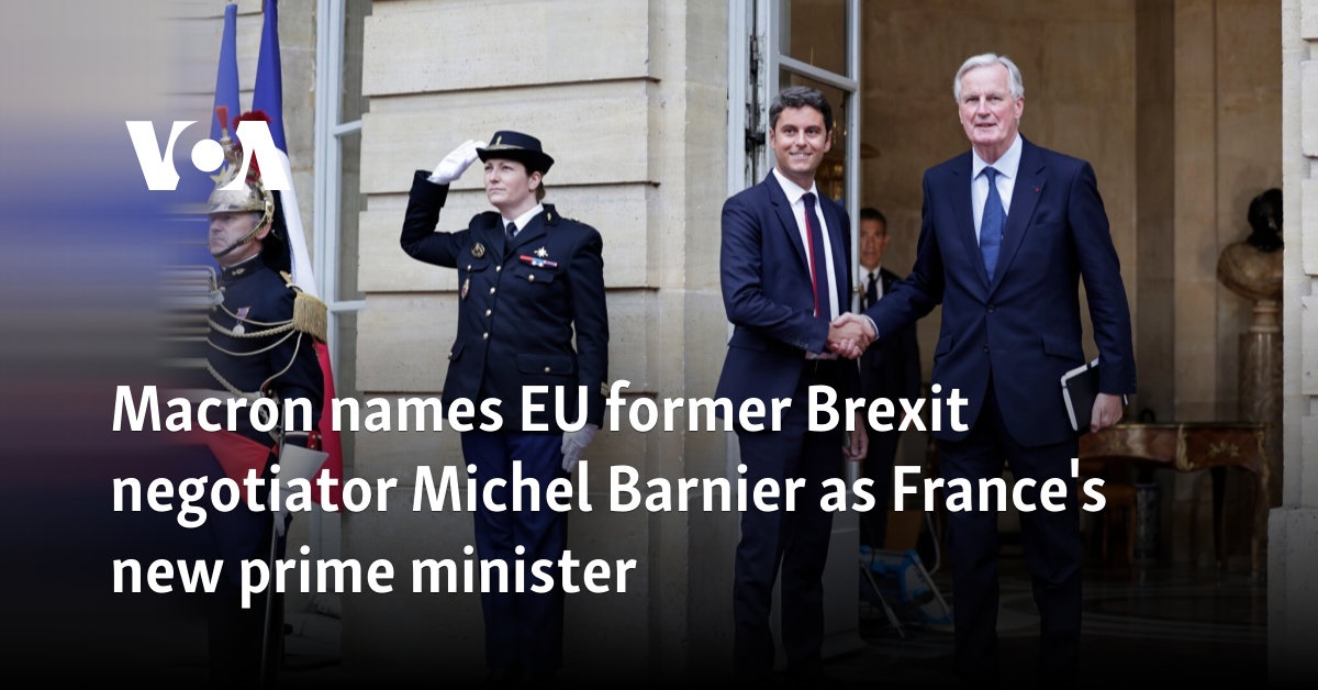 Macron names EU former Brexit negotiator Michel Barnier as France's new ...