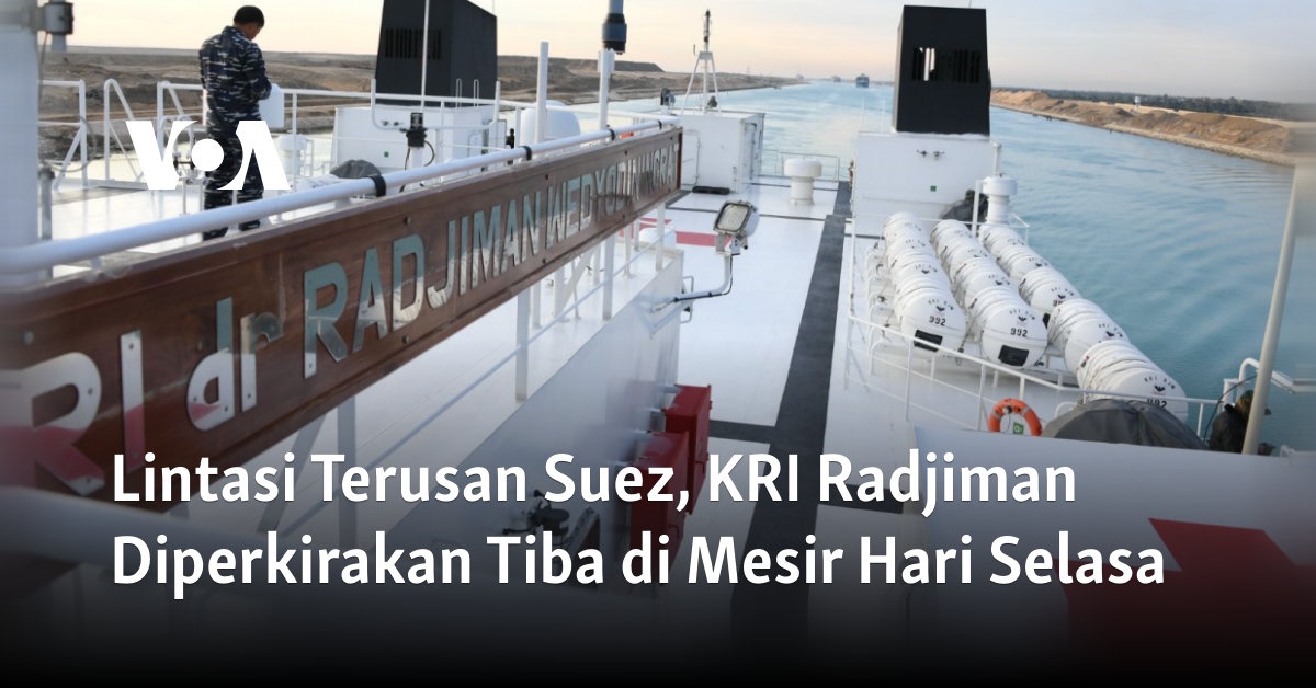 Lintasi Terusan Suez, KRI Radjiman Diperkirakan Tiba di Mesir Hari Selasa
