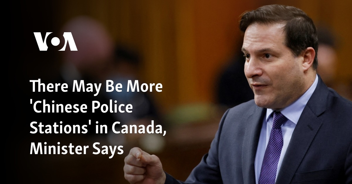 There May Be More 'Chinese Police Stations' in Canada, Minister Says