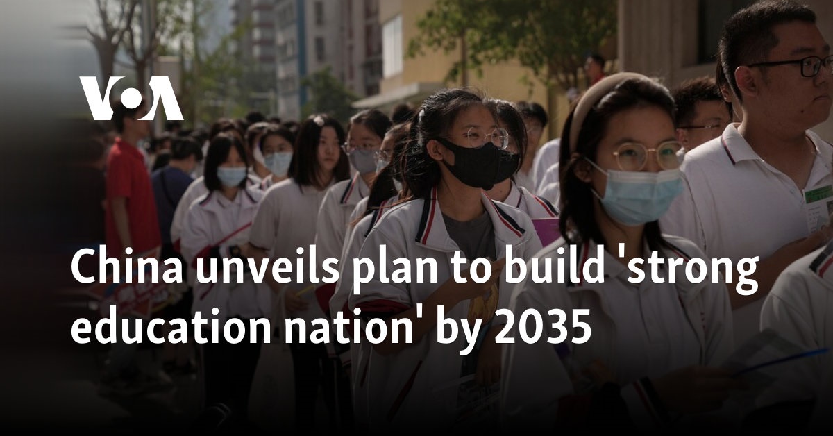 China unveils plan to build 'strong education nation' by 2035