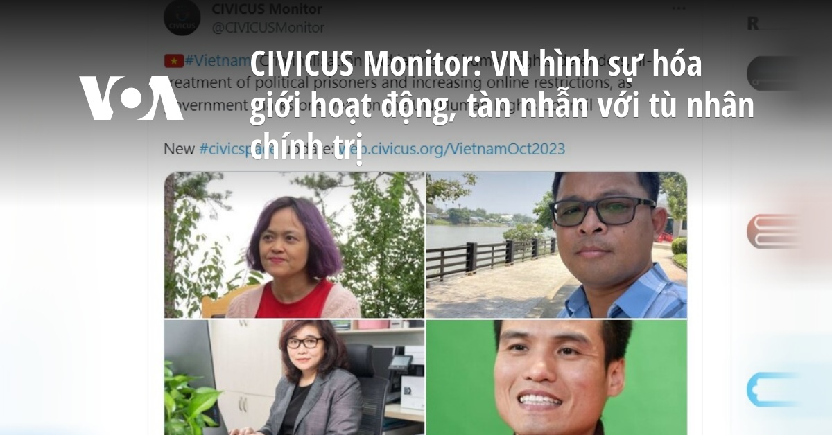 CIVICUS Monitor: VN hình sự hóa giới hoạt động, tàn nhẫn với tù nhân ...