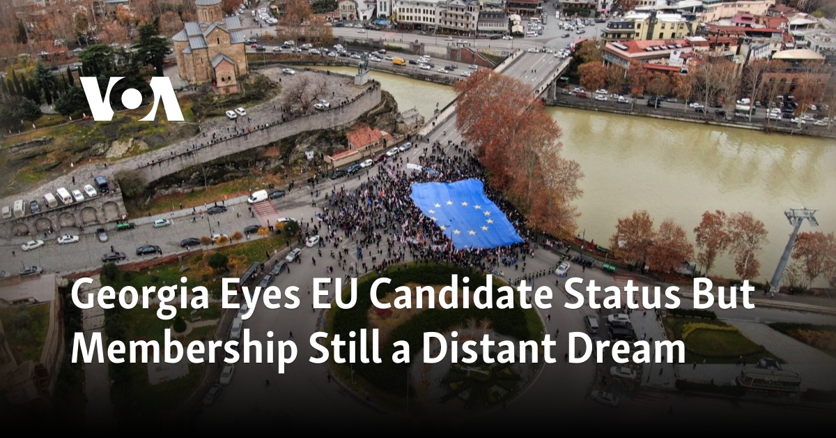 Georgia Eyes EU Candidate Status But Membership Still a Distant Dream