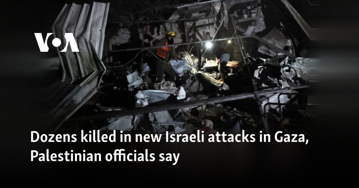 Dozens killed in new Israeli attacks in Gaza, Palestinian officials say