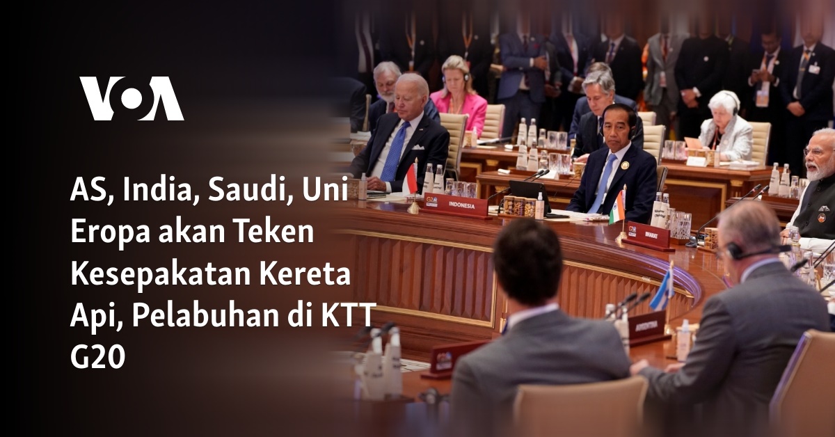 AS, India, Saudi, UE akan Teken Kesepakatan Kereta Api, Pelabuhan di KTT G20