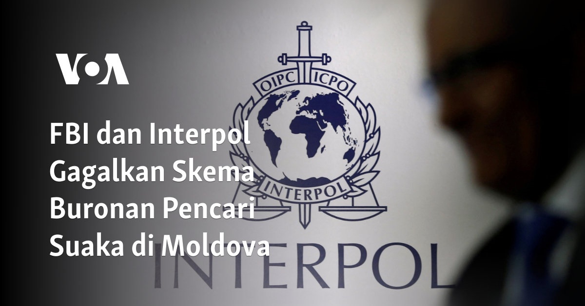 FBI dan Interpol Gagalkan Skema Buronan Pencari Suaka di Moldova