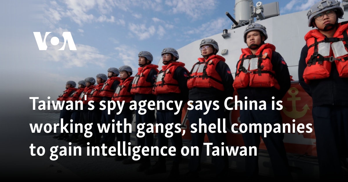 Taiwan's spy agency says China is working with gangs, shell companies ...