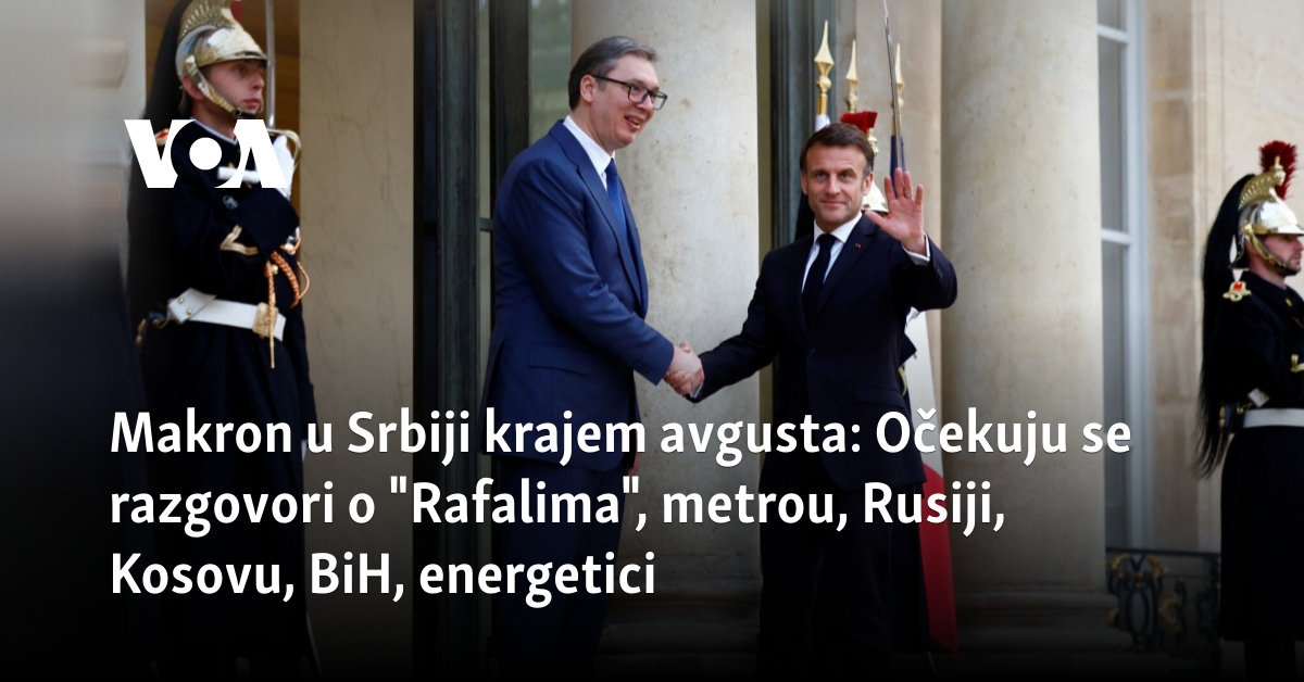 Makron u Srbiji krajem avgusta: Očekuju se razgovori o "Rafalima", metrou, Rusiji, Kosovu, BiH ...