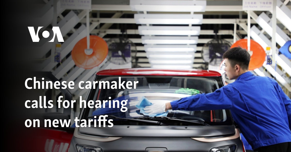 Chinese carmaker calls for hearing on new tariffs