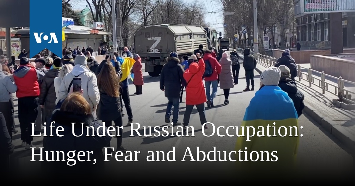 Life Under Russian Occupation: Hunger, Fear and Abductions