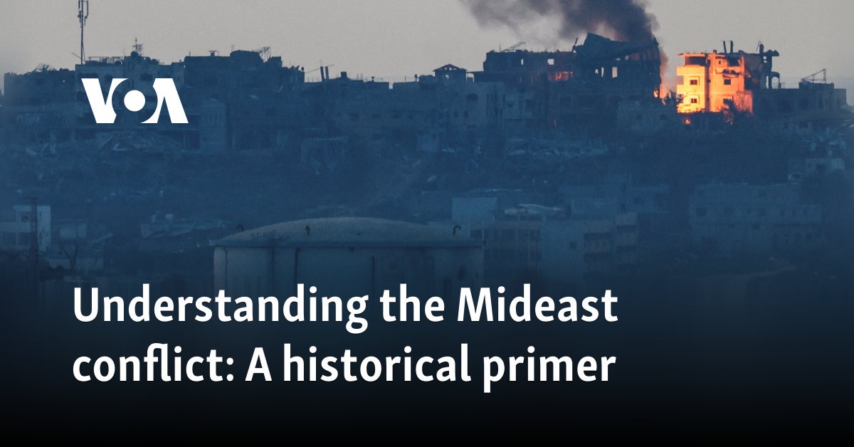 Understanding the Mideast conflict: A historical primer