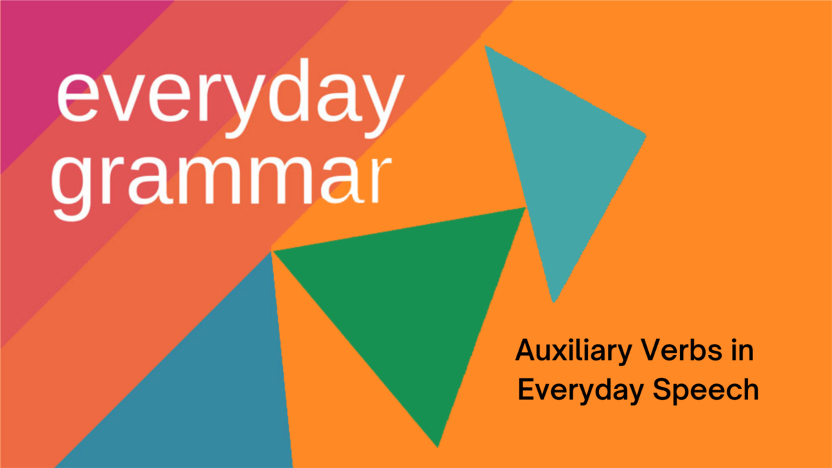 Auxiliary Verbs In Everyday Speech auxiliary-verbs-in-everyday-speech