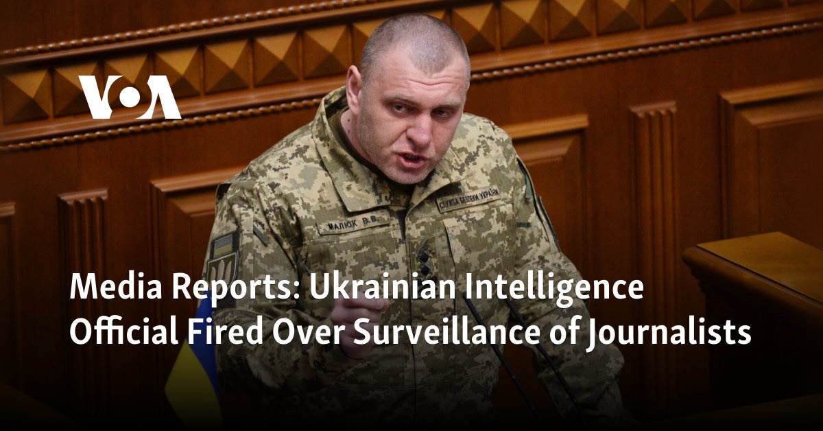 Media Reports: Ukrainian Intelligence Official Fired Over Surveillance ...