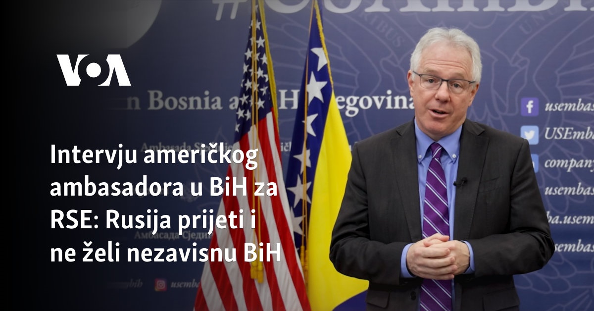 Intervju američkog ambasadora u BiH za RSE: Rusija prijeti i ne želi ...