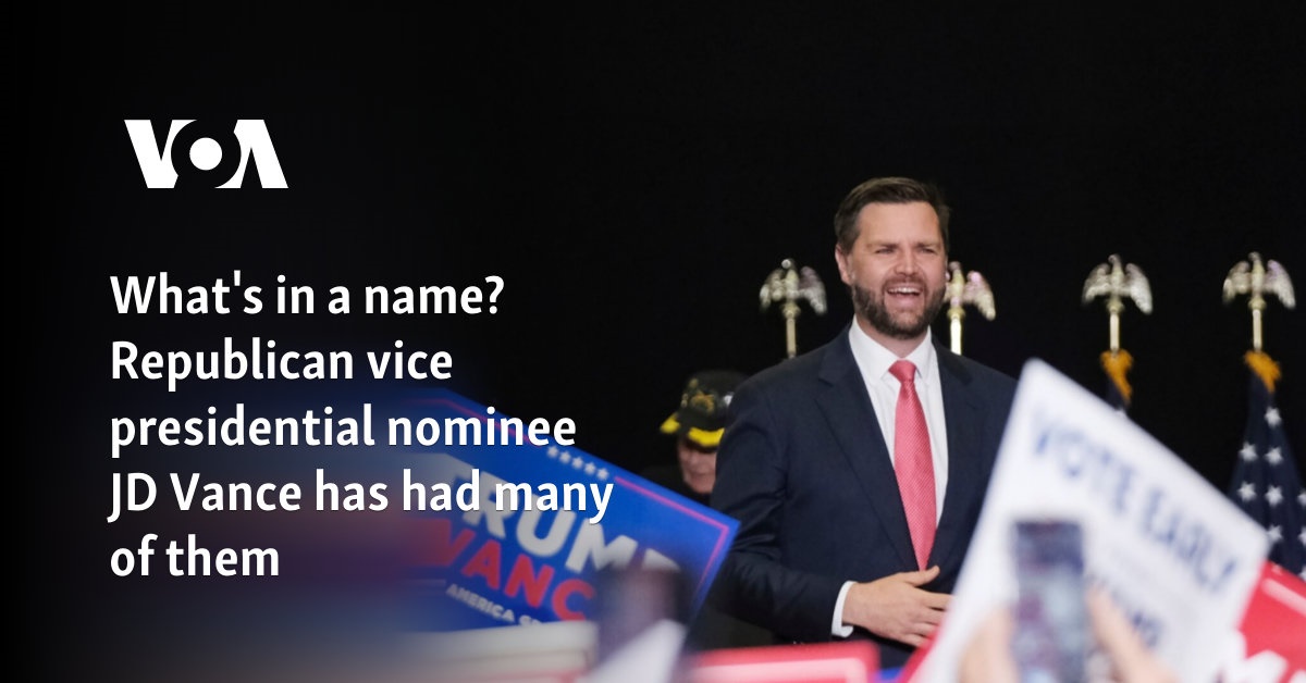 What's in a name? Republican vice presidential nominee JD Vance has had ...