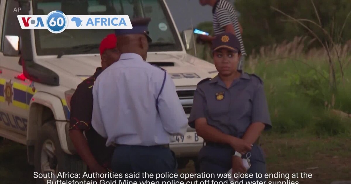 VOA 60: South Africa police set to end anti-illegal gold mining operation in Stilfontein, and more