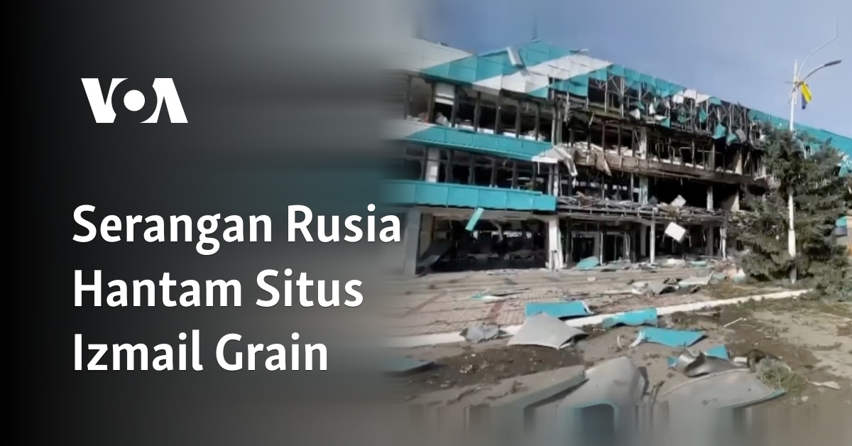 Serangan Rusia Hantam Situs Izmail Grain
