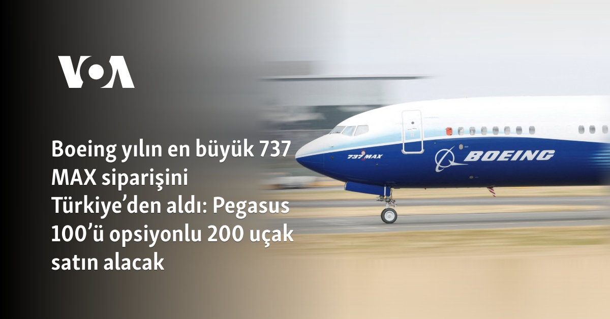 Boeing yılın en büyük 737 MAX siparişini Türkiye’den aldı: Pegasus 100 ...