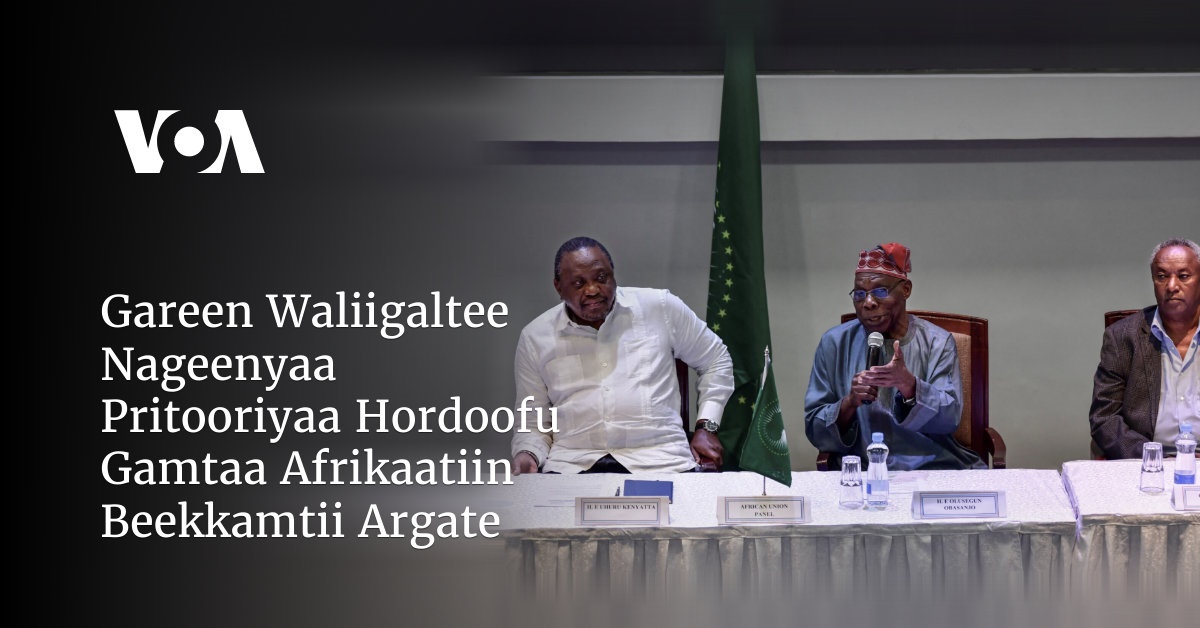 Gareen Waliigaltee Nageenyaa Pritooriyaa Hordoofu Gamtaa Afrikaatiin ...