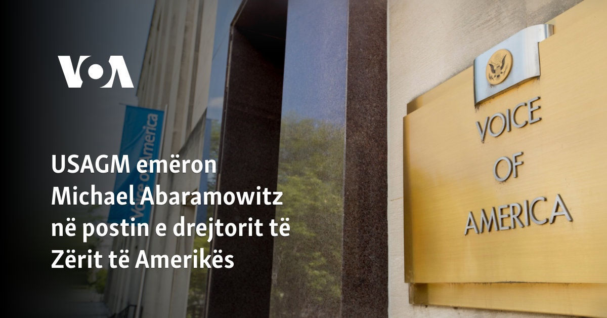 USAGM emëron Michael Abramowitz në postin e drejtorit të Zërit të Amerikës