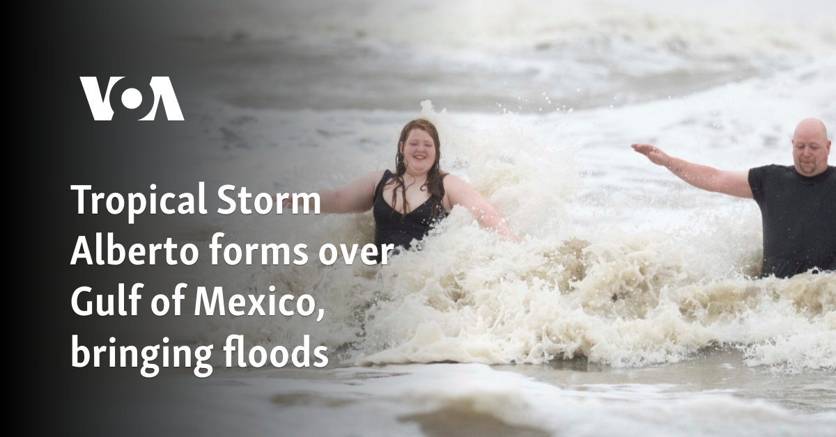 Tropical Storm Alberto forms over Gulf of Mexico, bringing floods