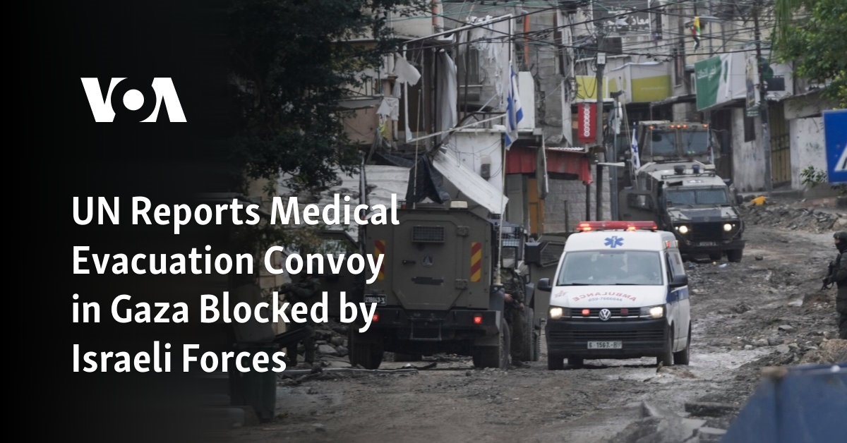 UN Reports Medical Evacuation Convoy in Gaza Blocked by Israeli Forces