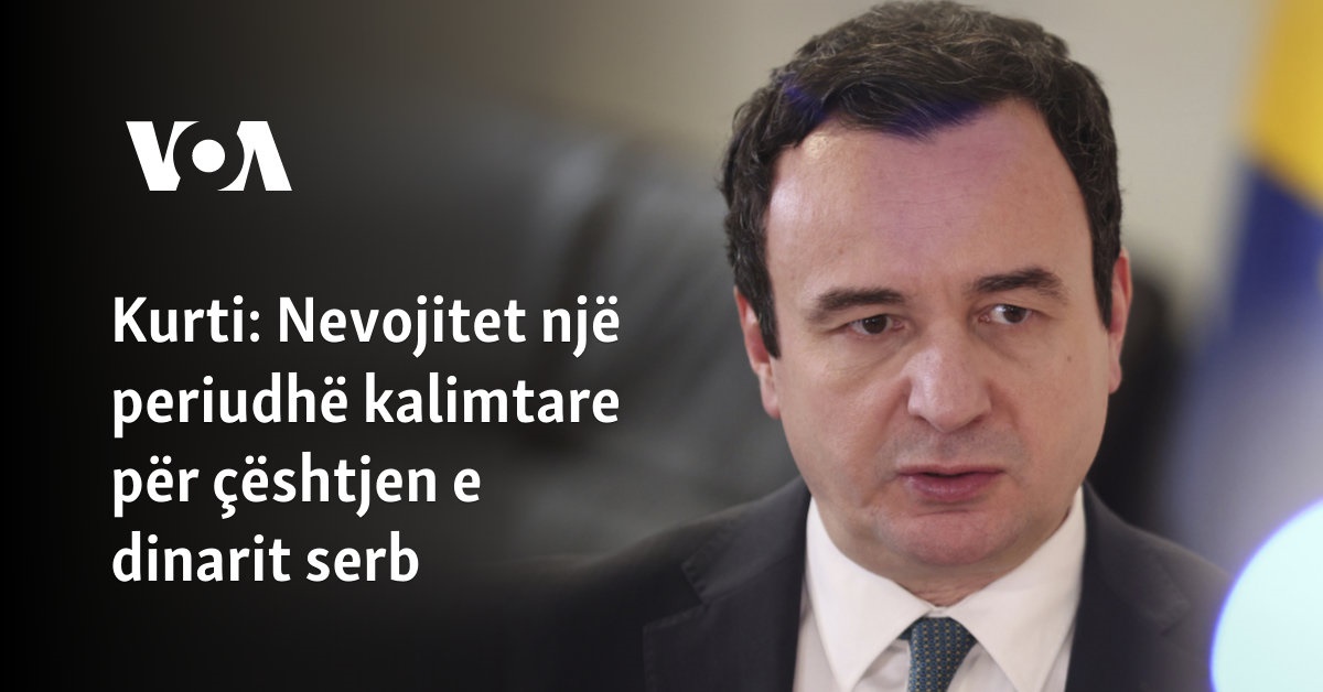 Kurti: Nevojitet një periudhë kalimtare për çështjen e dinarit serb