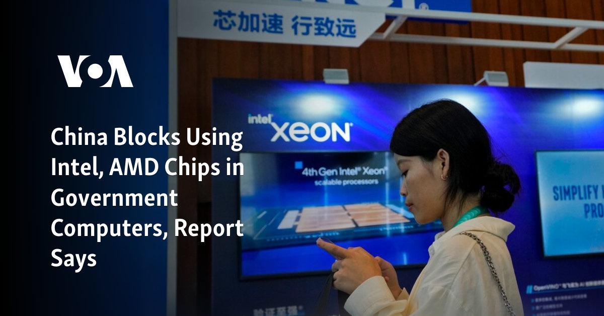 China Blocks Using Intel, AMD Chips in Government Computers, Report Says
