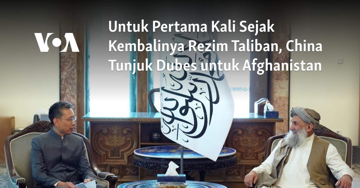 Untuk Pertama Kali Sejak Kembalinya Rezim Taliban, China Tunjuk Dubes untuk Afghanistan
