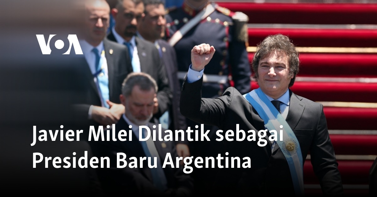 Javier Milei Dilantik sebagai Presiden Baru Argentina Javier Milei Dilantik sebagai Presiden Baru Argentina