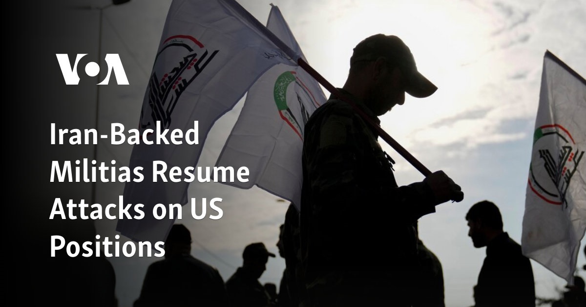 Iran-Backed Militias Resume Attacks on US Positions