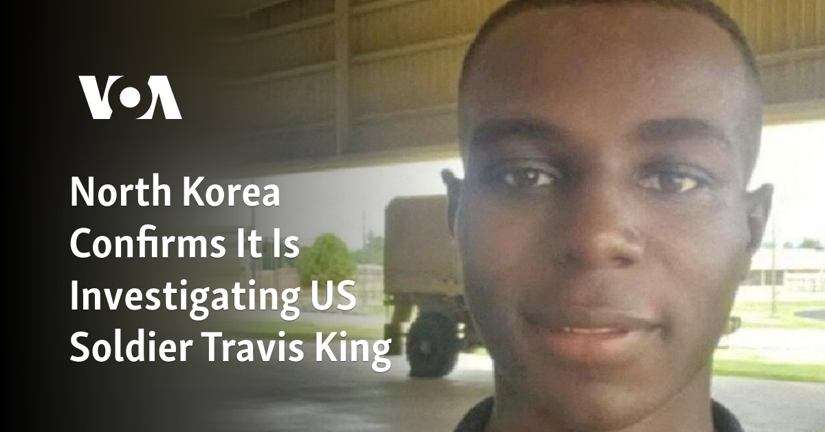 North Korea Confirms It Is Investigating US Soldier Travis King