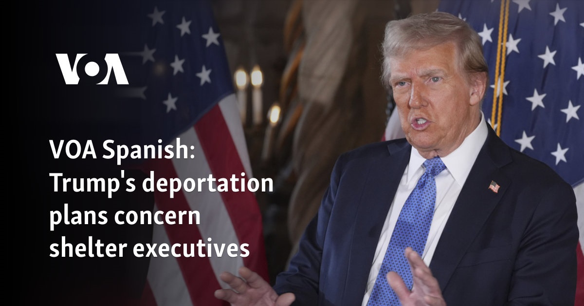 VOA Spanish: Trump's deportation plans concern shelter executives