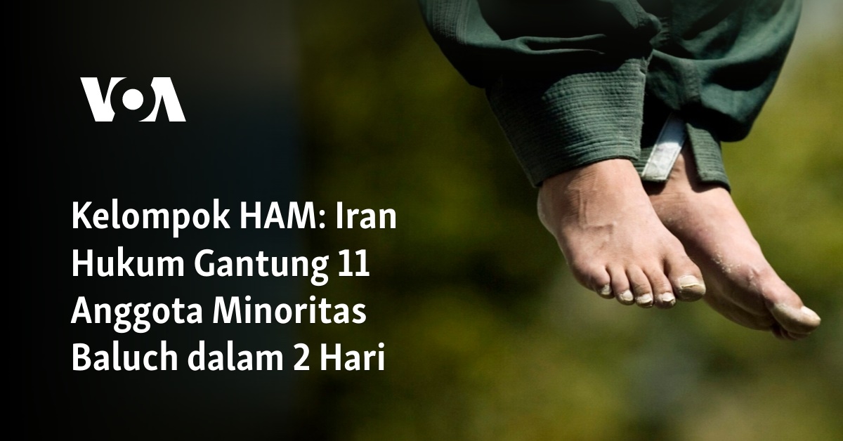 Kelompok HAM: Iran Hukum Gantung 11 Anggota Minoritas Baluch dalam 2 Hari