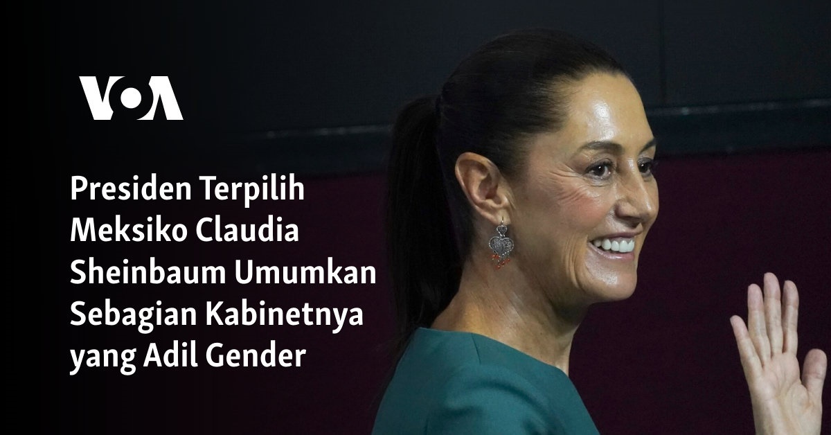Presiden Terpilih Meksiko Claudia Sheinbaum Umumkan Sebagian Kabinetnya ...