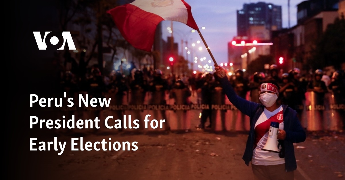 Peru's New President Calls for Early Elections