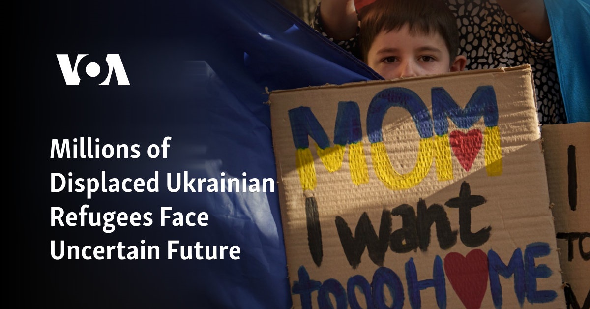 Millions of Displaced Ukrainian Refugees Face Uncertain Future