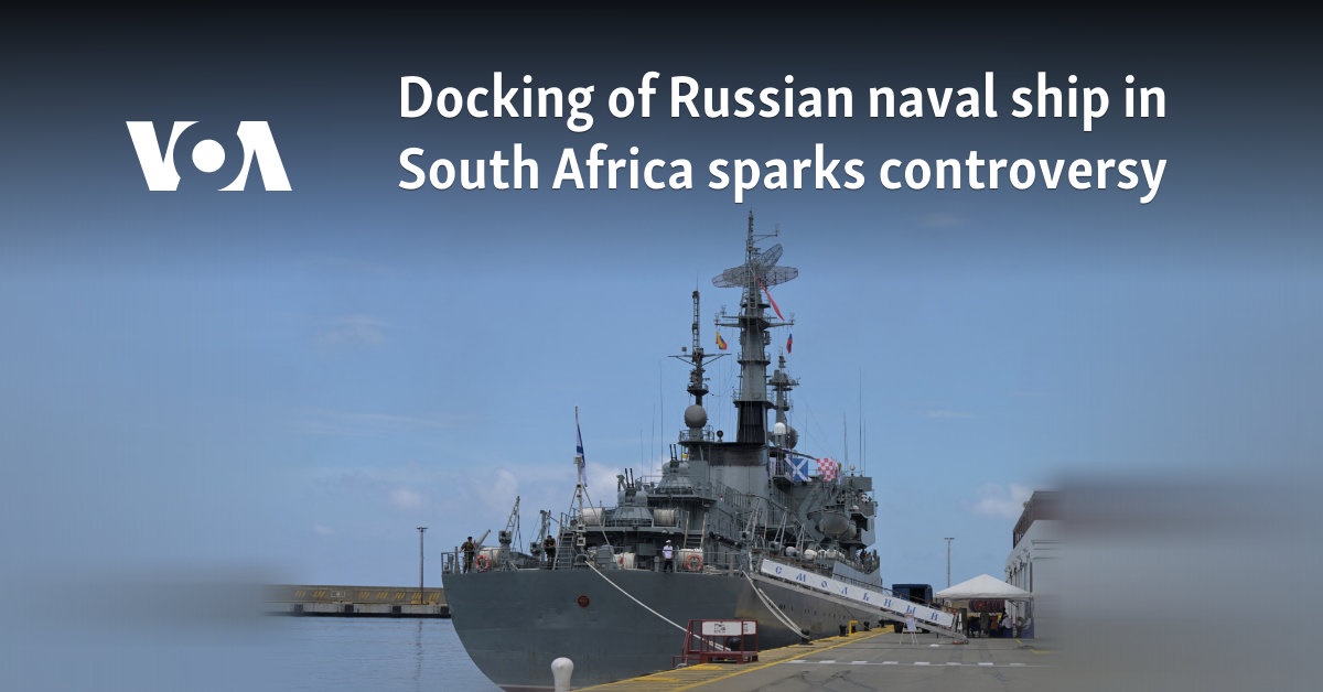 Docking of Russian naval ship in South Africa sparks controversy